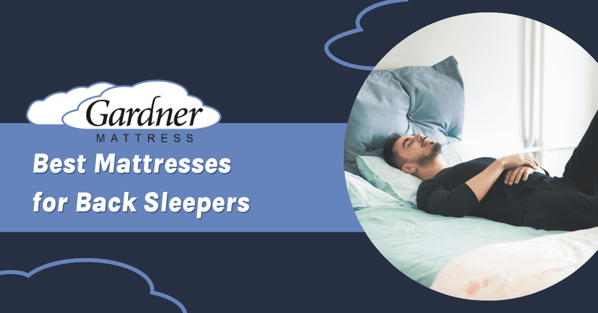 Best Mattresses for Back Sleepers by Gardner Mattress - Gardner Mattress