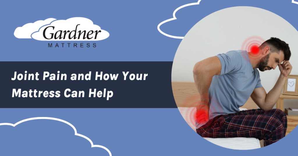 Joint Pain and How Your Mattress Can Help - Gardner Mattress