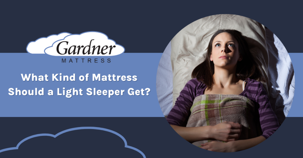 What Kind of Mattress Should a Light Sleeper Get? - Gardner Mattress
