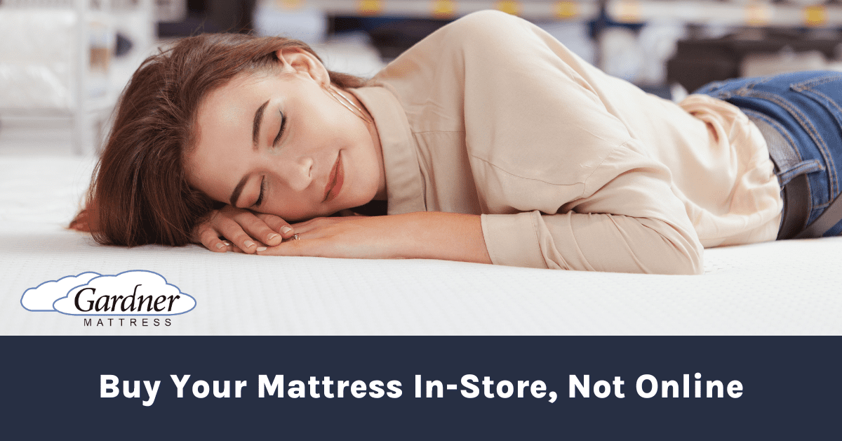 Buy Your Mattress In-Store, Not Online - Gardner Mattress